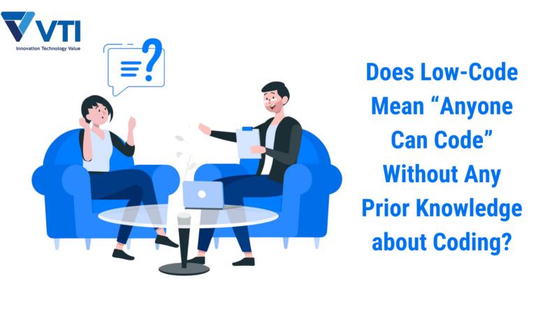 Low-Code Platforms: Features, Benefits, Trends, and Predictions - VTI