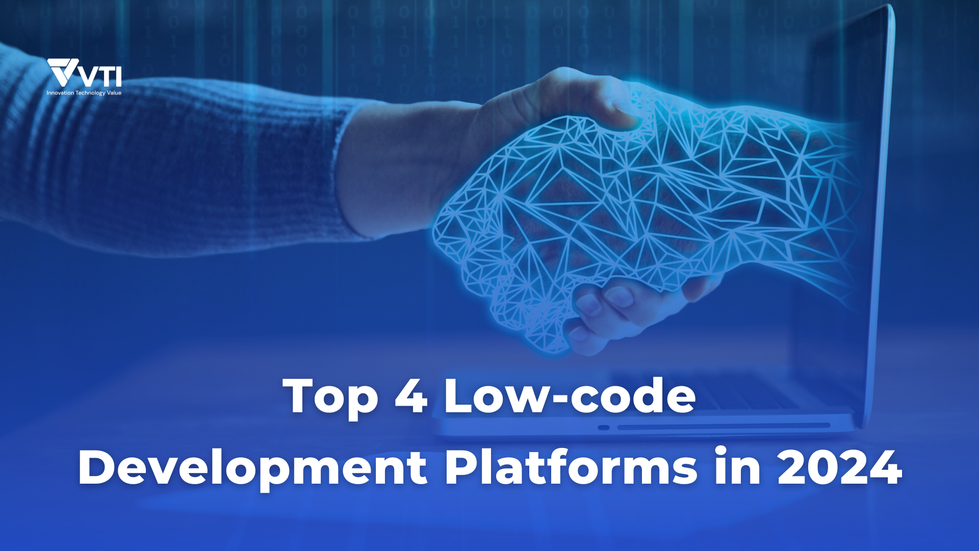 Top 4 Low-code Development Platforms in 2024 - VTI